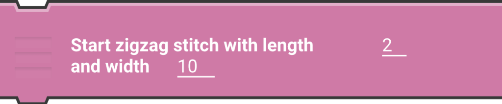Start zigzag stitch with lenght ... and width ... - Catrobat