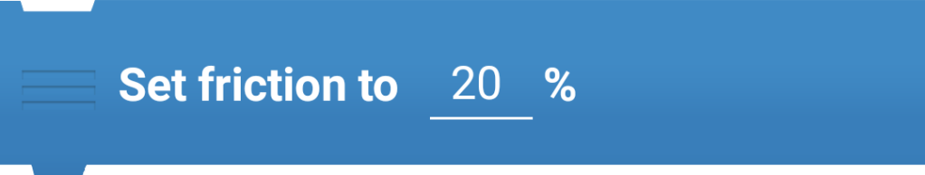 Set friction to ...% - Catrobat