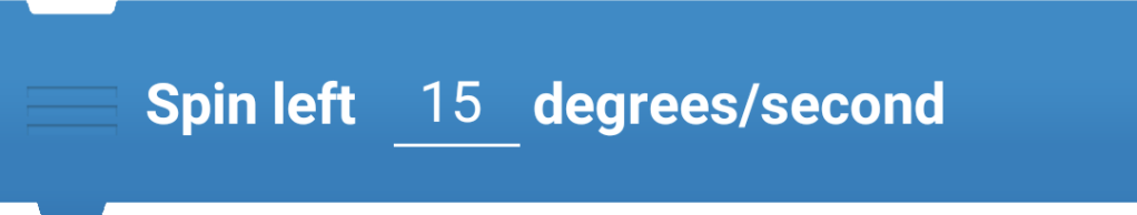 Spin left ... degrees/second - Catrobat