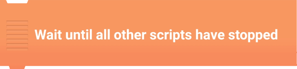 Wait until all other scripts have stopped - Catrobat